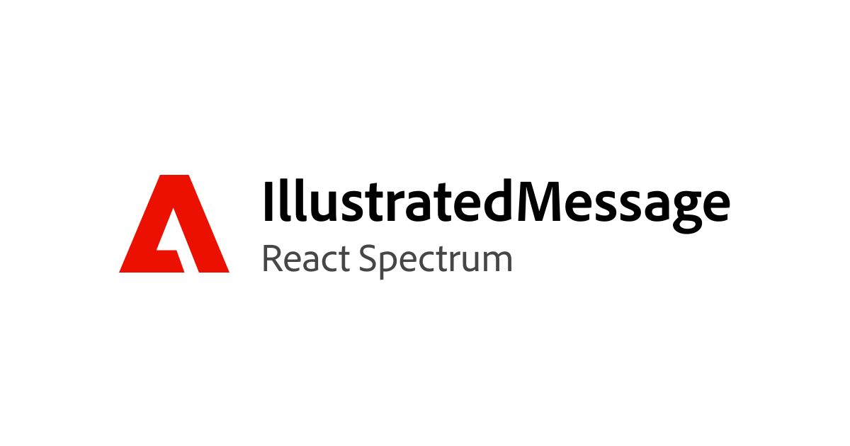 IllustratedMessage | React Spectrum